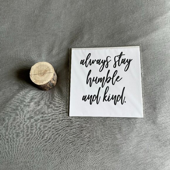 Accents | Always Stay Humble And Kind Printed Sign With Wooden Stand ...